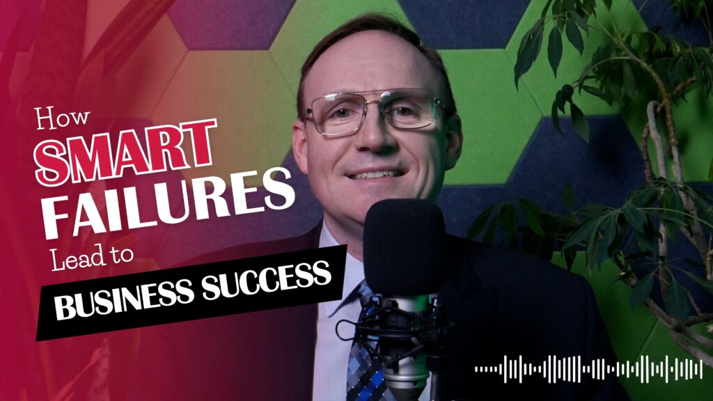 How Smart Failures Lead to Business Success - Joe Justice Organization